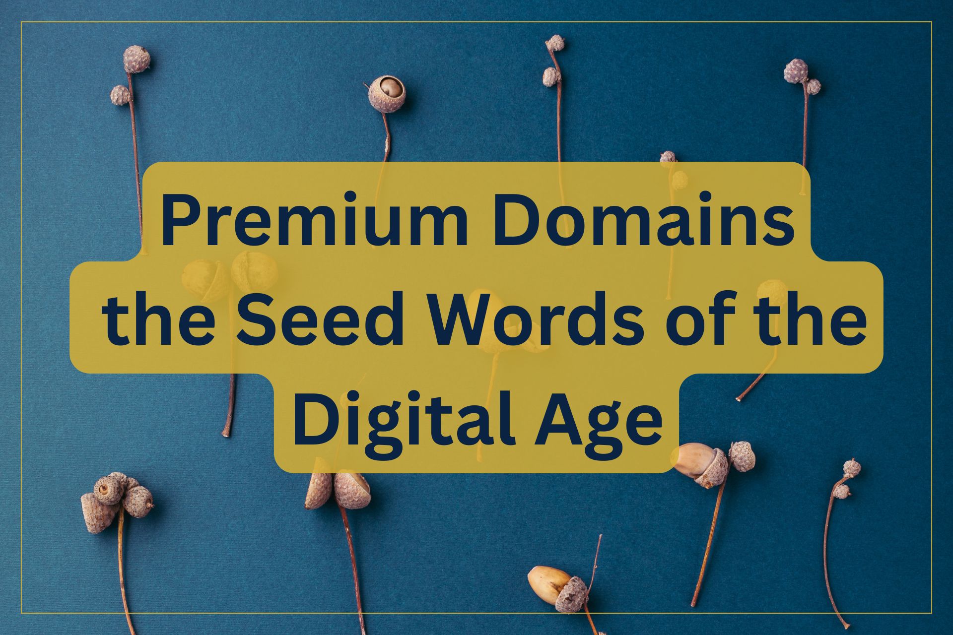 Why Premium Domains Are the Ultimate Seed Words of the Digital Age ...